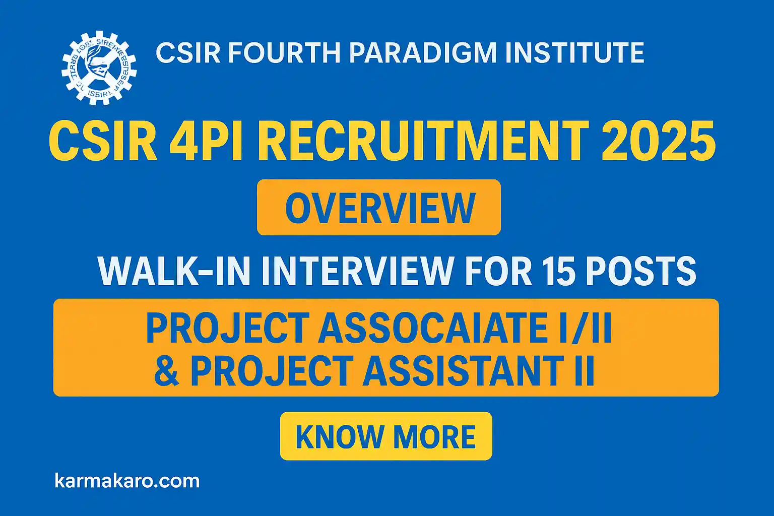 CSIR 4PI Recruitment 2025 - Walk-In for 15 Project Associate & Assistant Posts
